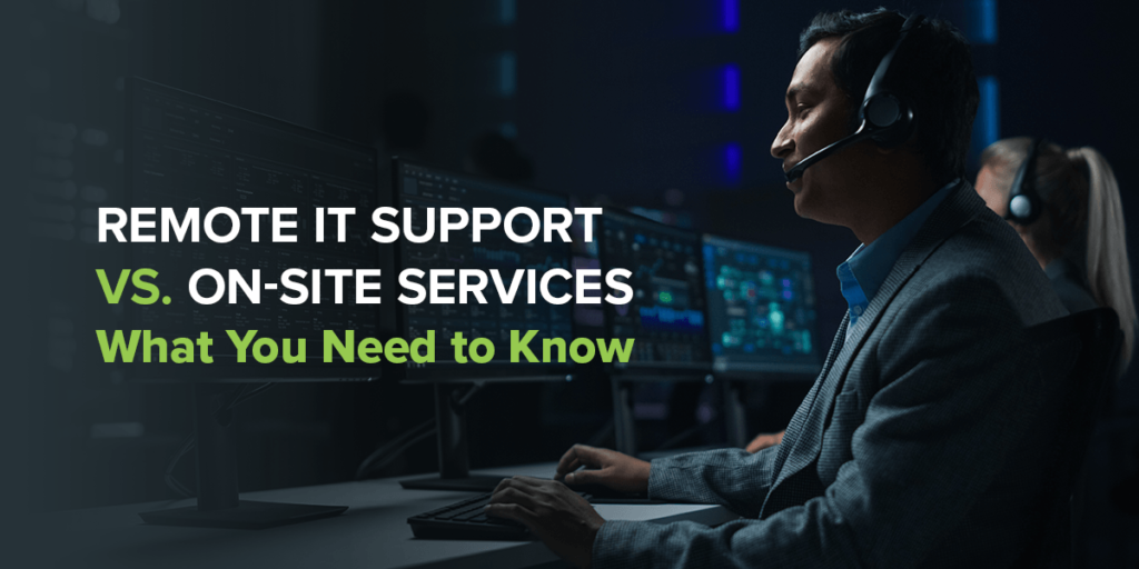 Remote IT Support vs. On-Site Services — What You Need to Know